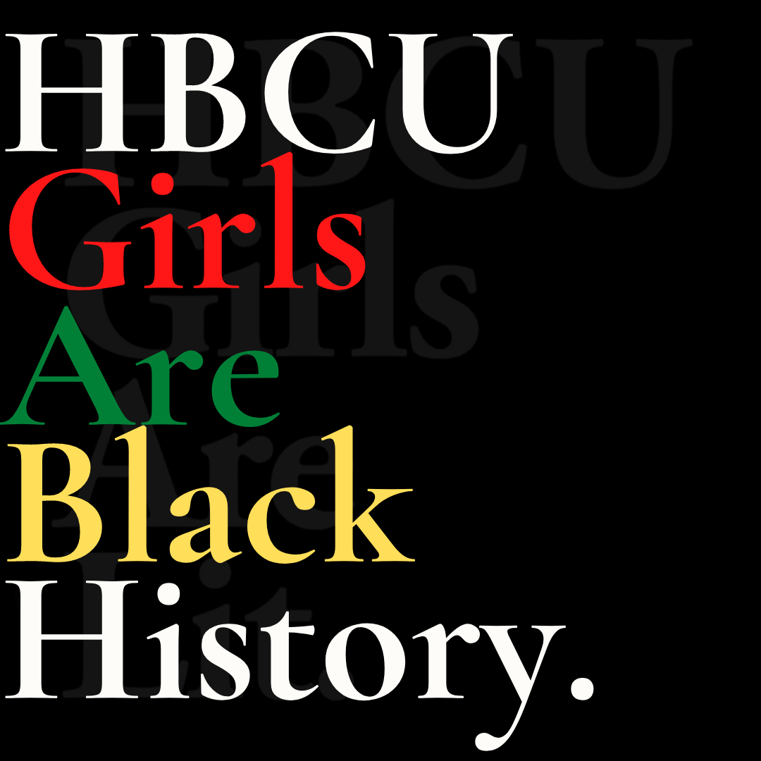 HBCU Girls Are Black History. – HBCU Girls Are Lit.